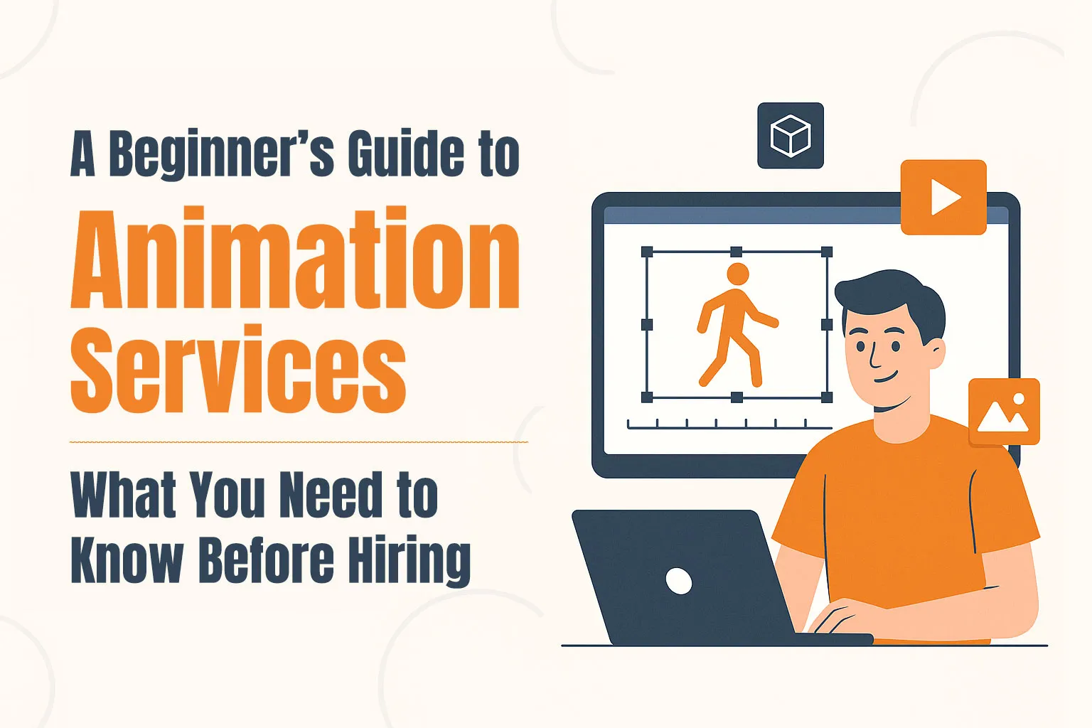 Beginner’s Guide to Animation Services & Hiring Tips